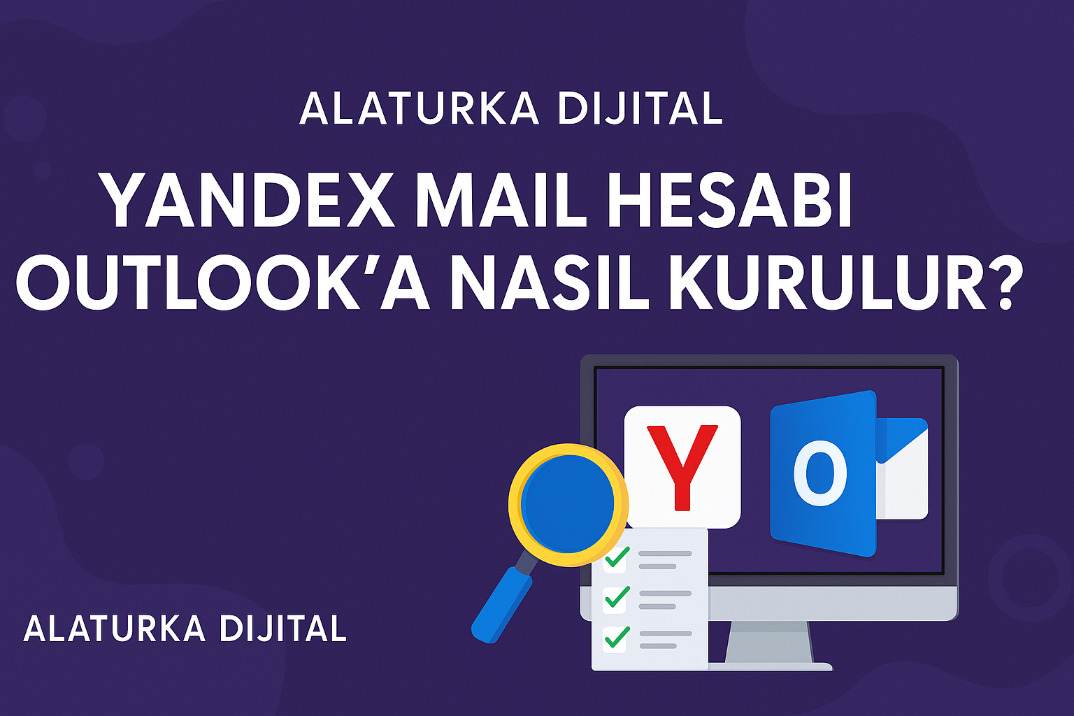 Yandex Mai̇l Outlook Kurulumu Nasıl Yapılır? | Alaturka Dijital